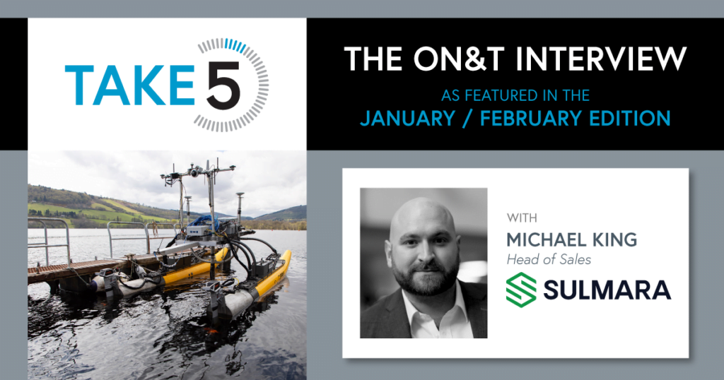 TAKE 5: The ON&T Interview With Sulmara | Ocean News & Technology