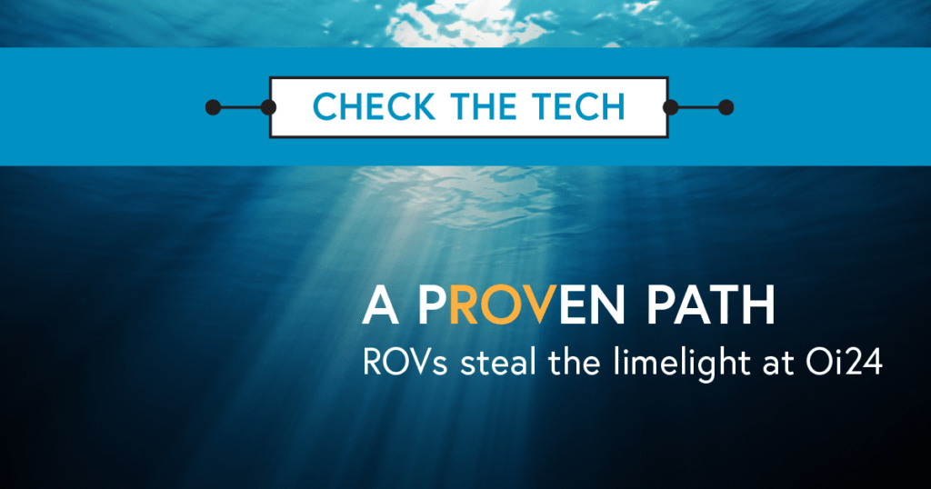 A Proven Path: ROVs Steal The Limelight At Oi24 | Ocean News & Technology